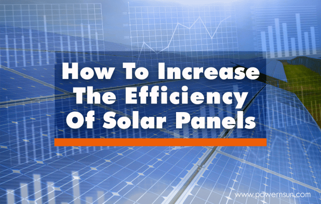 How to increase the efficiency of solar panels - Powernsun