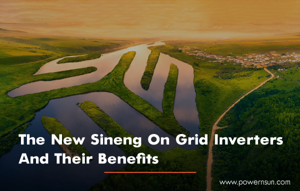 The New Sineng On Grid Inverters And Their Benefits - Powernsun