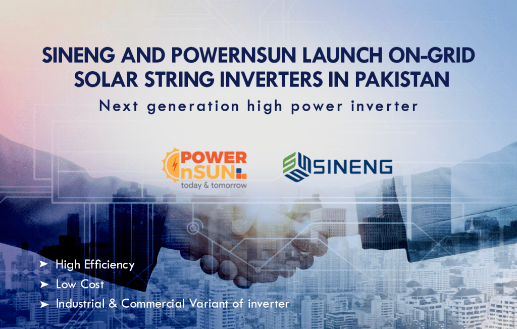 Sineng and Powernsun Launch On-grid Solar String Inverters in Pakistan ...