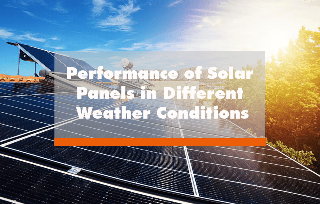 Performance of solar panels in different weather conditions - Powernsun