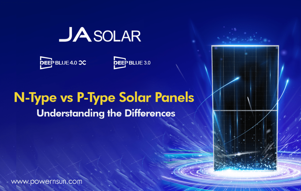 JA Solar N-Type vs P-Type Solar Panels: Understanding the Differences ...