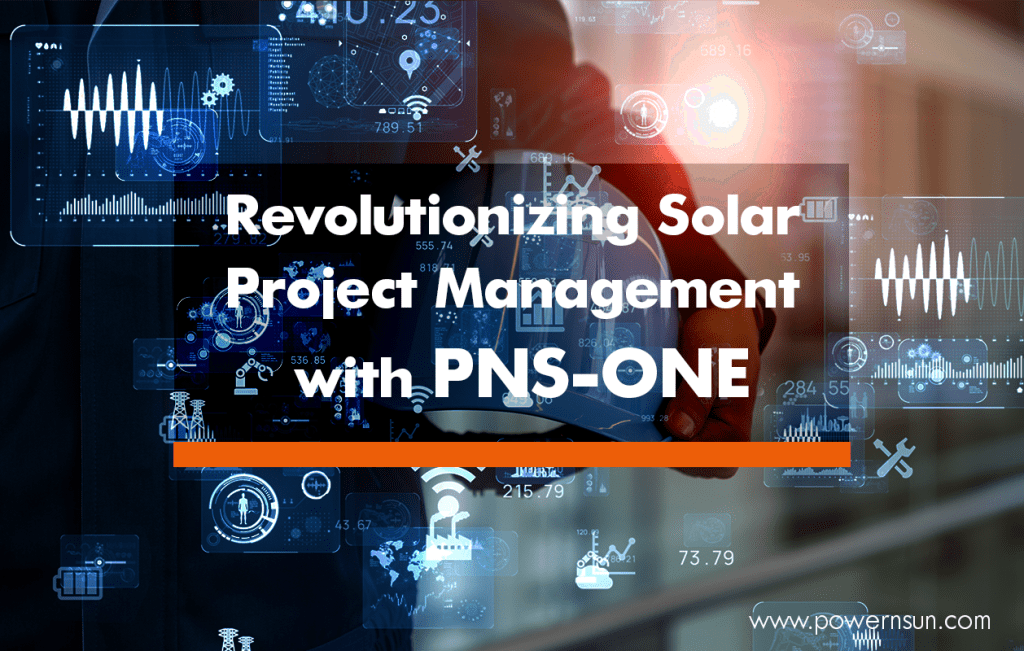 Revolutionizing Solar Project Management with PNS-ONE, The Ultimate ...
