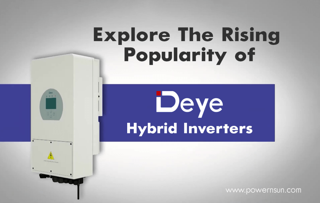 Explore The Rising Popularity Of DEYE Inverters - Powernsun