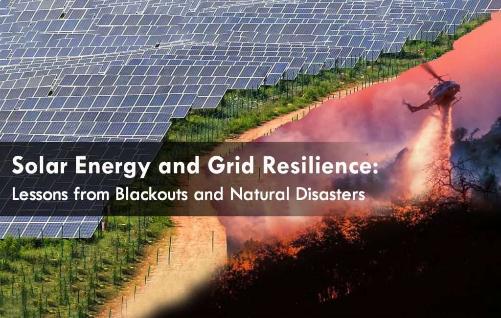 Solar Energy and Grid Resilience- Lessons from Blackouts and Natural ...