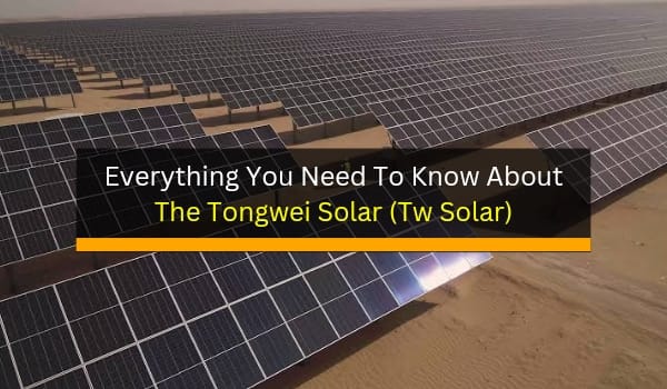 Everything You Need To Know About The Tongwei Solar (Tw Solar) - Powernsun