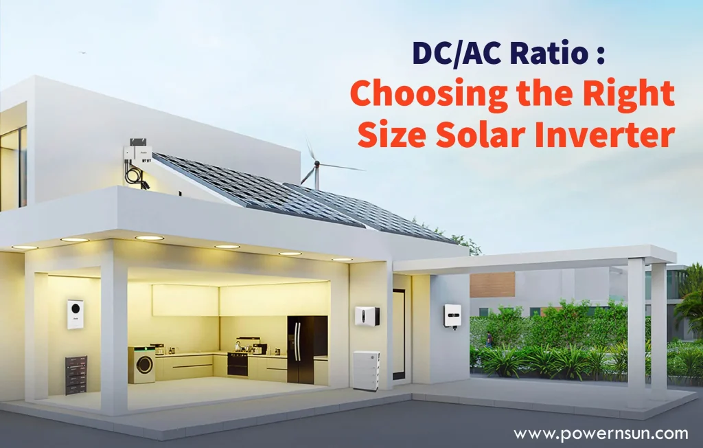DC/AC Ratio: Choosing the Right Size Solar Inverter - Powernsun